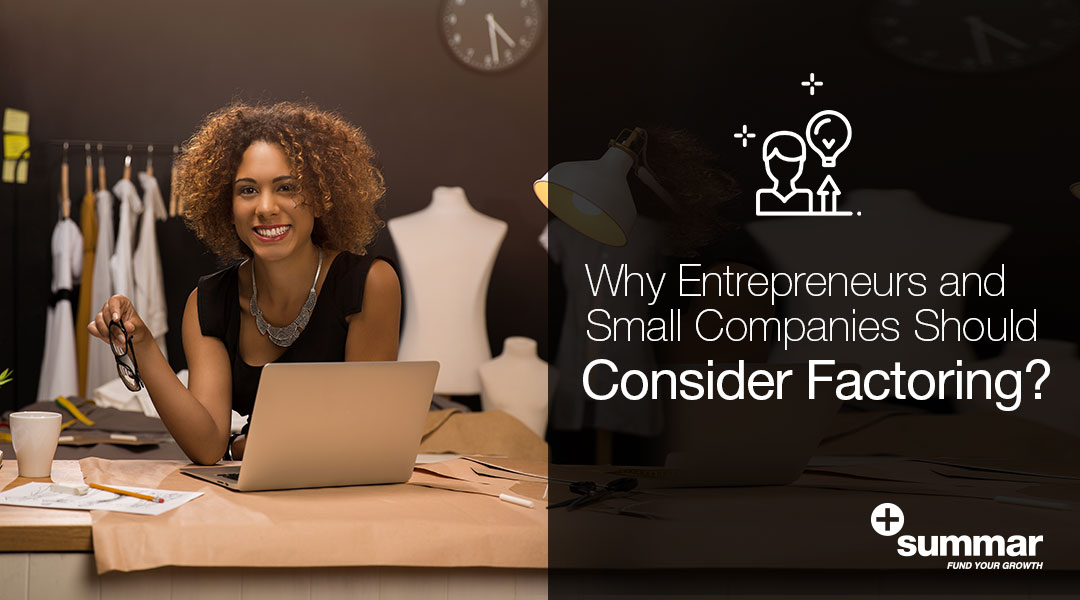 Why Entrepreneurs and Small Companies Should Consider Factoring